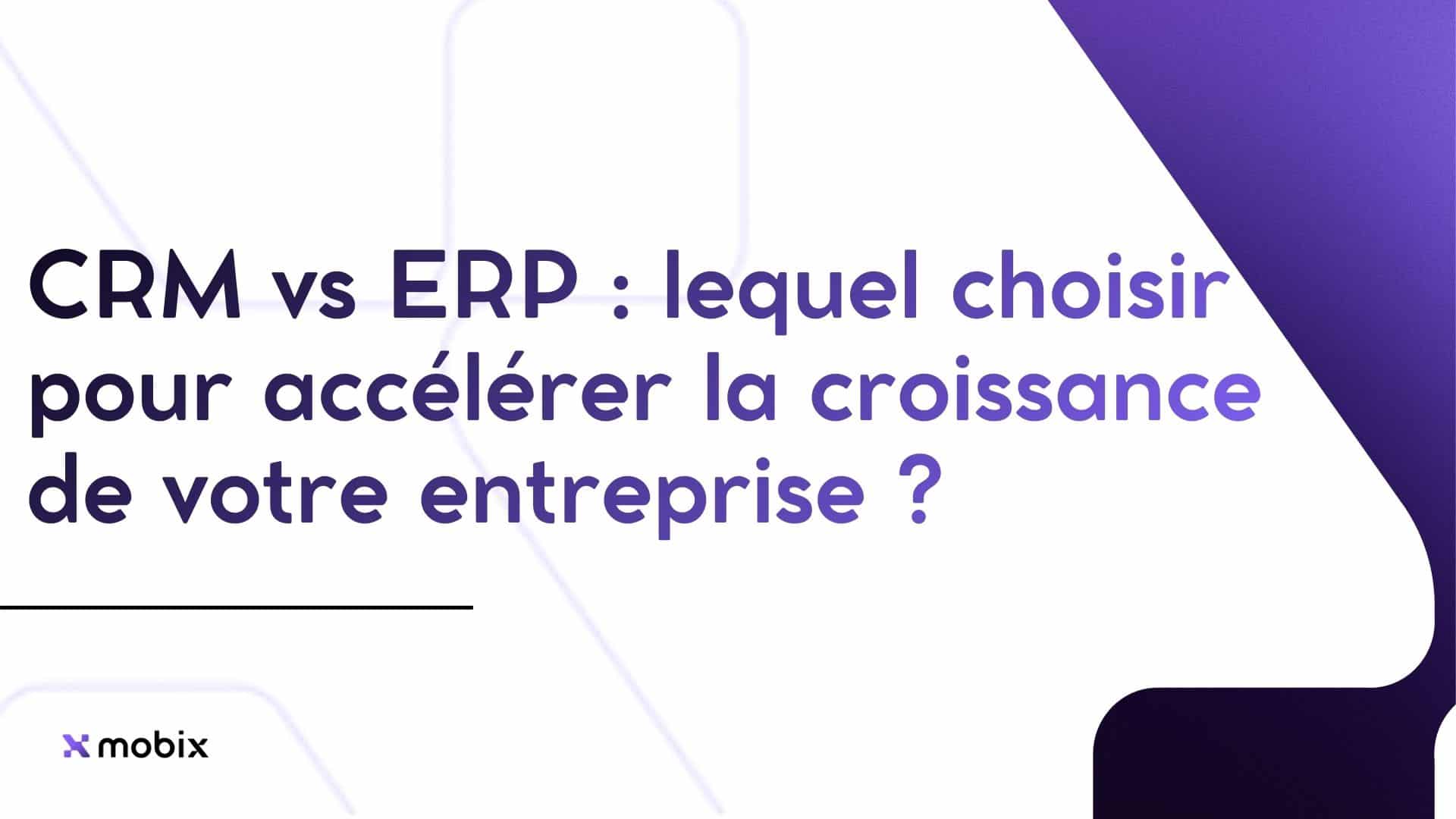 CRM vs ERP : lequel choisir pour la croissance de votre entreprise